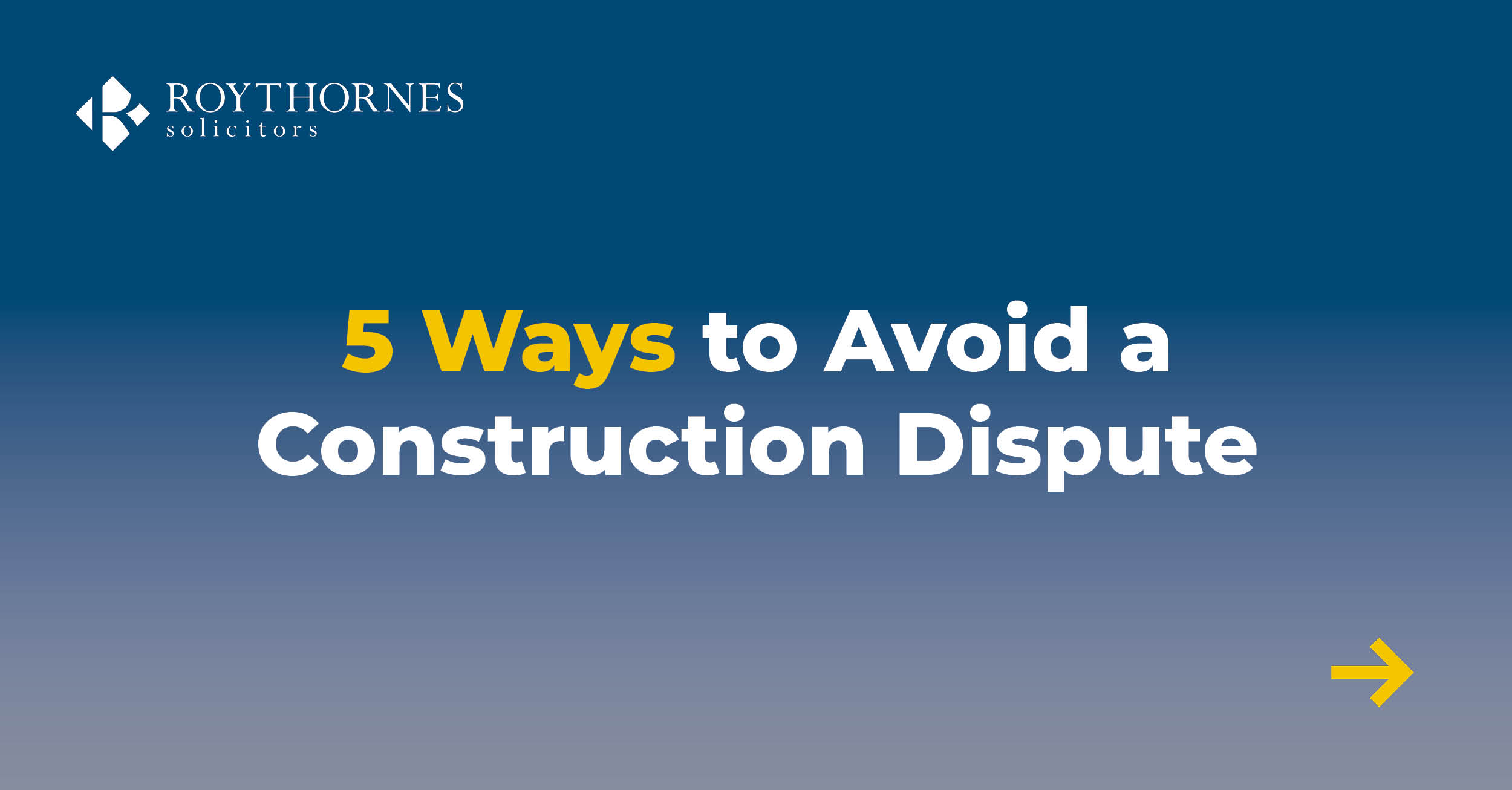 5 Ways to Avoid a Construction Dispute - Roythornes Solicitors