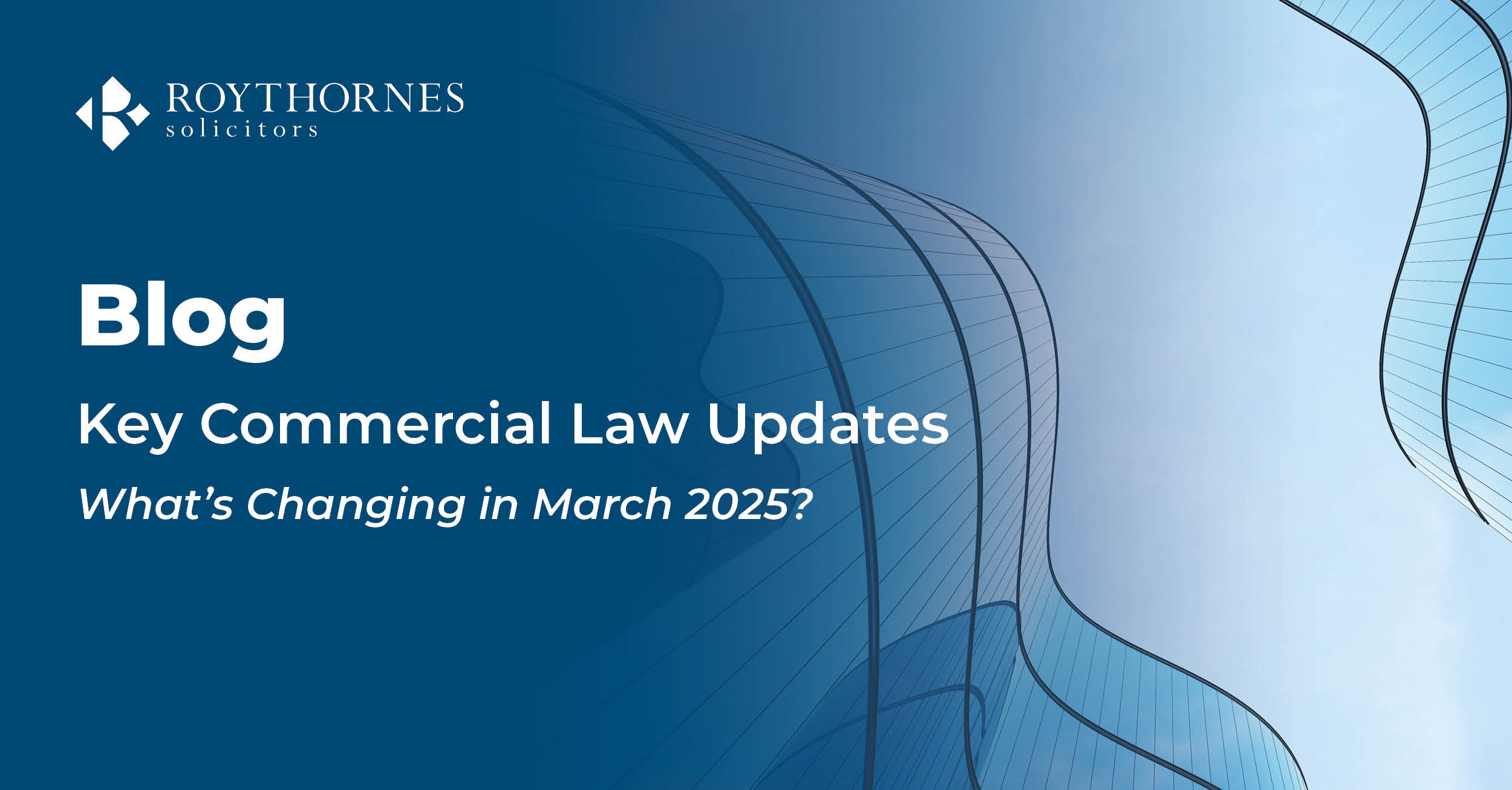 Key Commercial Law Updates: What's Changing in March 2025? - Roythornes ...